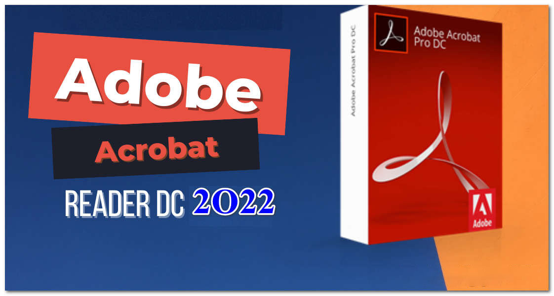 Download Adobe Acrobat Reader DC 2022 full – Chỉnh sửa PDF